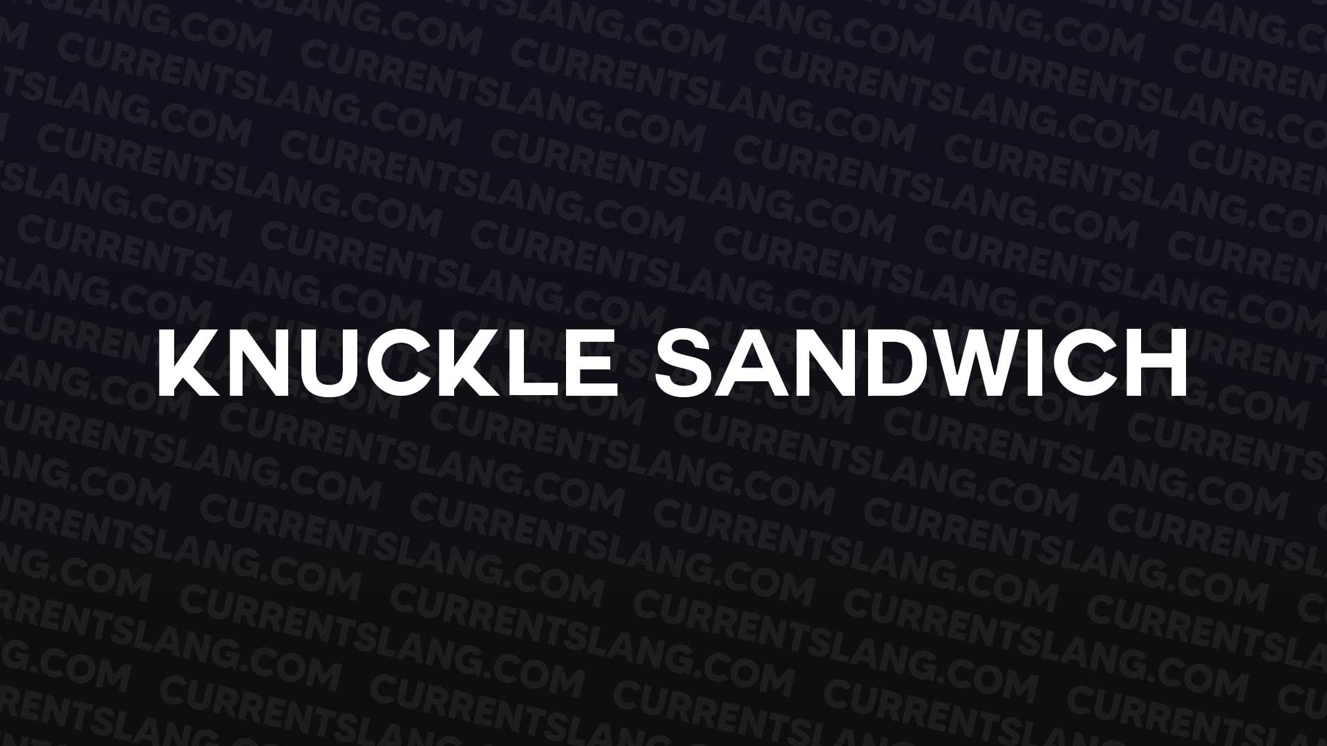 KNUCKLE SANDWICH Current Slang