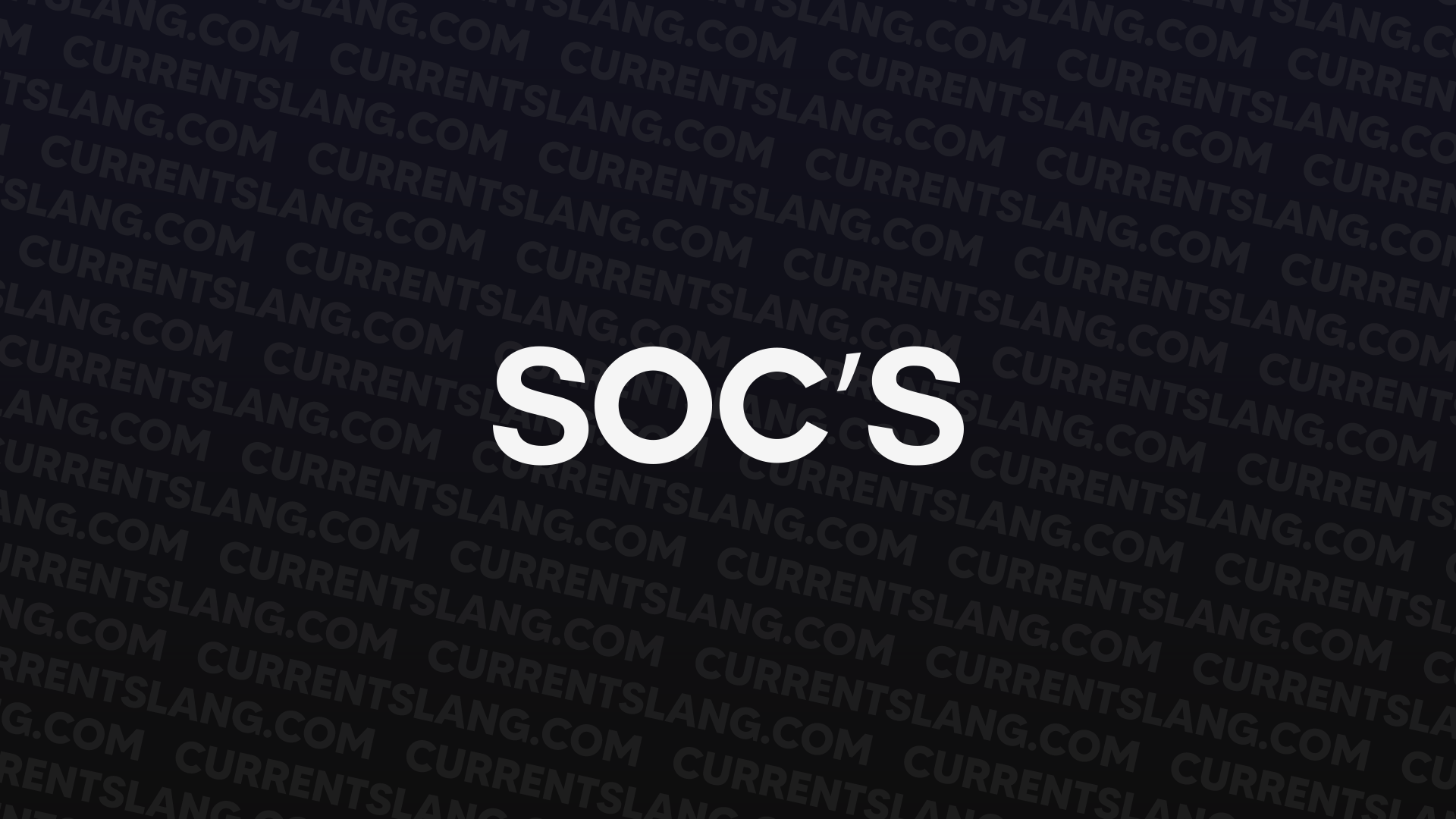 SOC’S - Current Slang